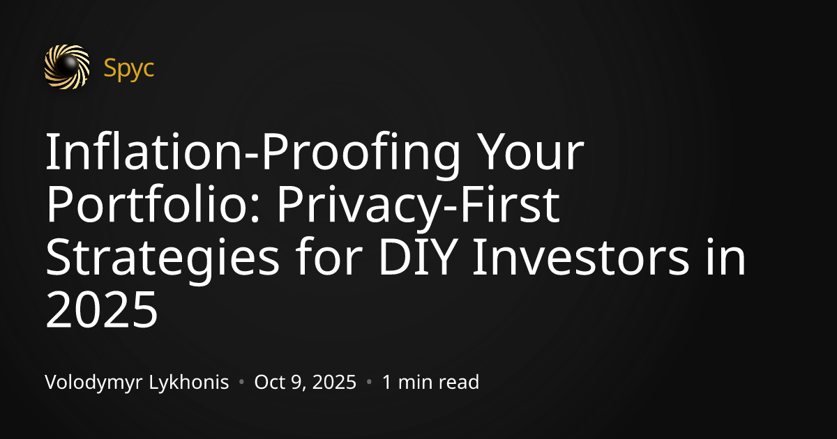 Inflation-Proofing Your Portfolio: Privacy-First Strategies for DIY ...